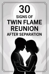 30 Signs of Twin Flame Reunion After Separation