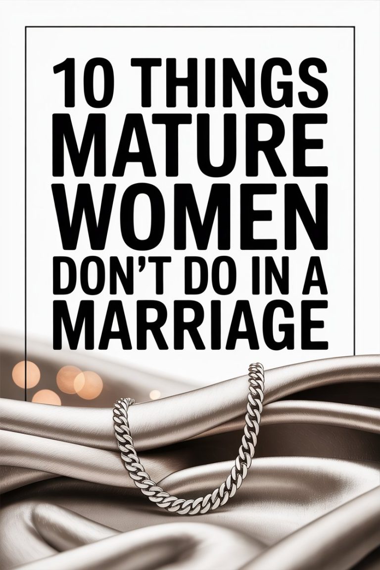 10 Things Mature Women Don't Do In A marriage