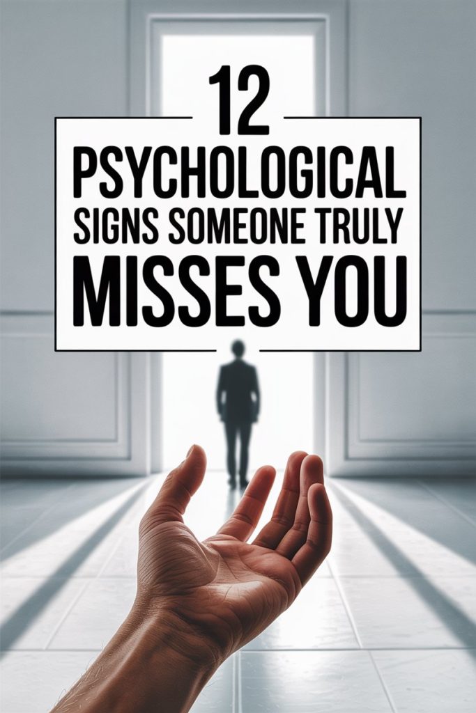 12 Psychological Signs Someone Truly Misses You