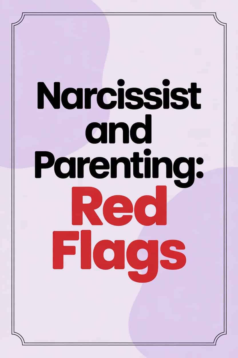 Narcissist and Parenting: Red Flags